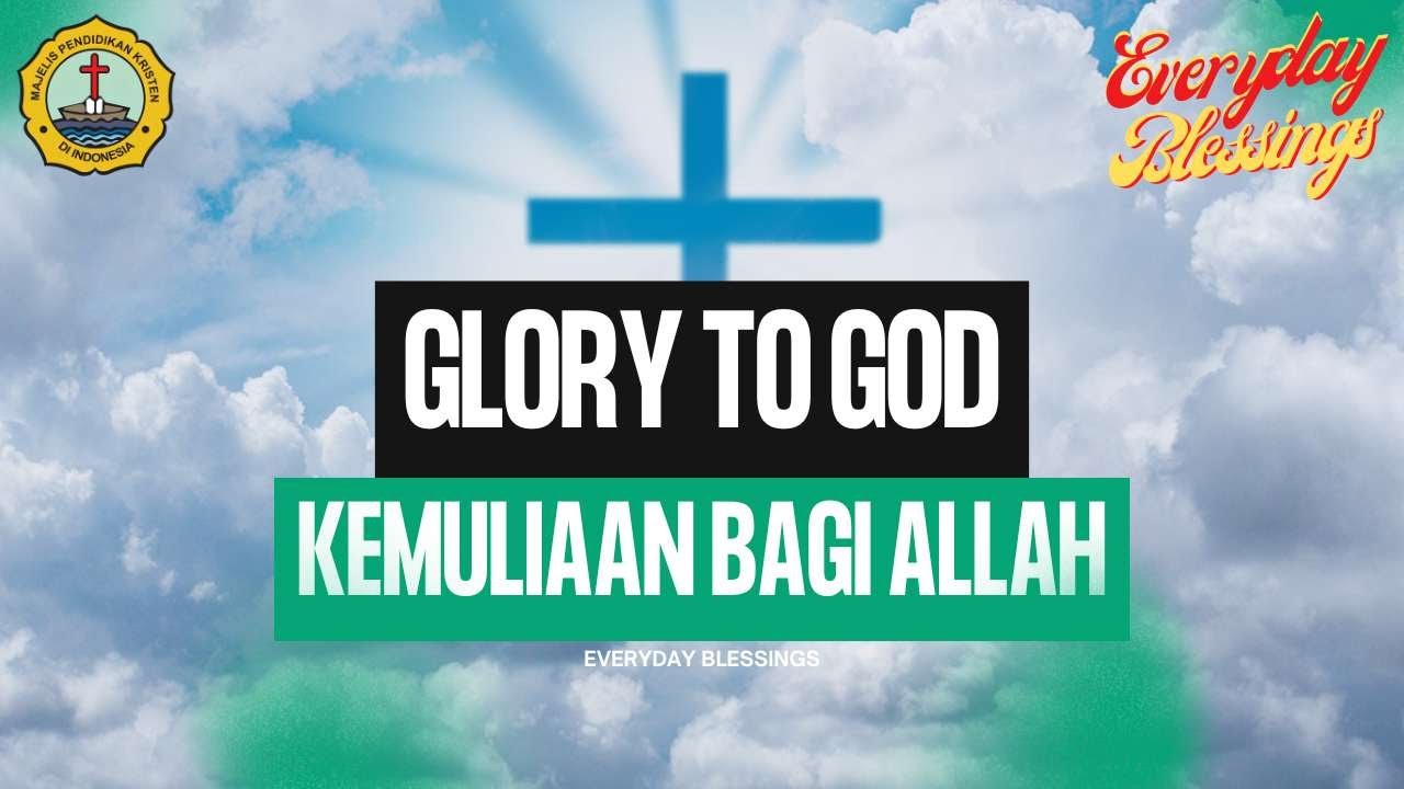 Everyday Blessing: KEMULIAAN BAGI ALLAH (GLORY TO GOD) - MPK Indonesia