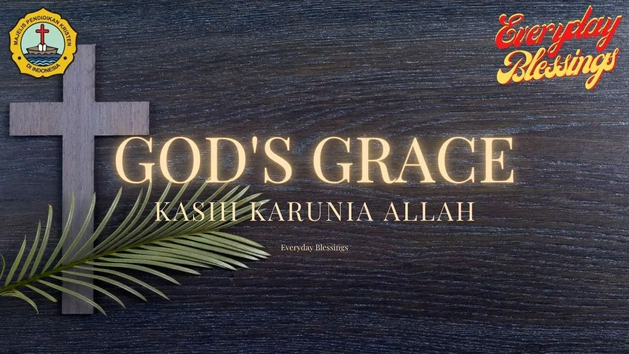Everyday Blessing: KASIH KARUNIA ALLAH (GOD’S GRACE) | MPK Indonesia