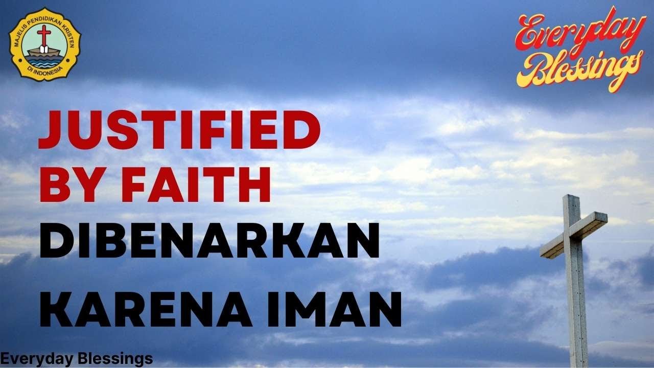 Everyday Blessing: DIBENARKAN KARENA IMAN (JUSTIFIED BY FAITH) | MPK ...
