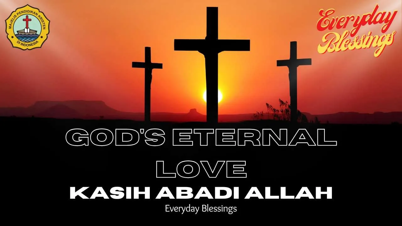 Everyday Blessing: KASIH ABADI ALLAH (GOD'S ETERNAL LOVE) - MPK Indonesia