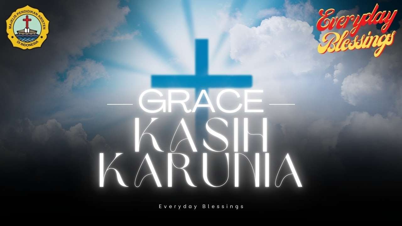Everyday Blessing: KASIH KARUNIA ( GRACE ) - MPK Indonesia