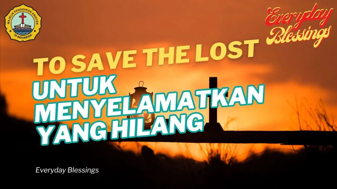 Everyday Blessing: To Save The Lost (Untuk menyelamatkan yang Hilang ...