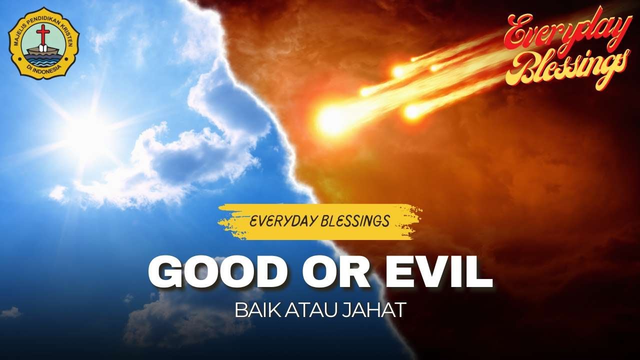 Everyday Blessing: Good or Evil (Baik atau Jahat) - MPK Indonesia