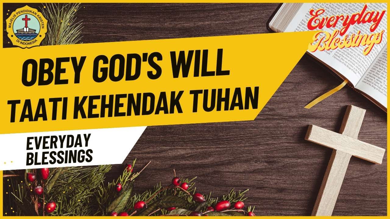 Everyday Blessing: TAATI KEHENDAK TUHAN (OBEY GOD'S WILL) - MPK Indonesia