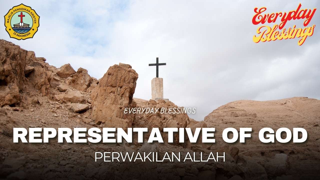 Everyday Blessing: PERWAKILAN ALLAH (REPRESENTATIVE OF GOD) - MPK Indonesia