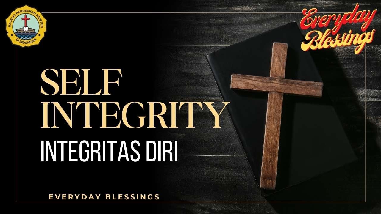 Everyday Blessing: INTEGRITAS DIRI ( SELF INTEGRITY ) | MPK Indonesia