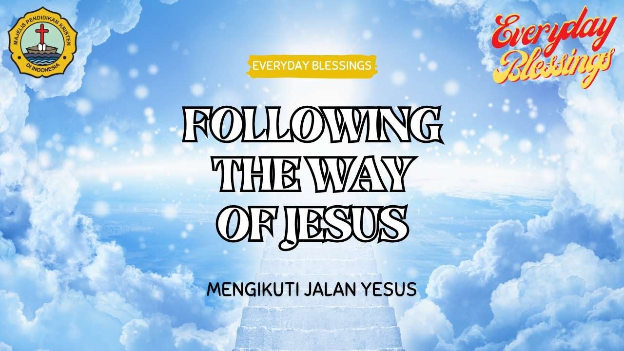 Everyday Blessing: FOLLOWING THE WAY OF JESUS (MENGIKUTI JALAN YESUS ...