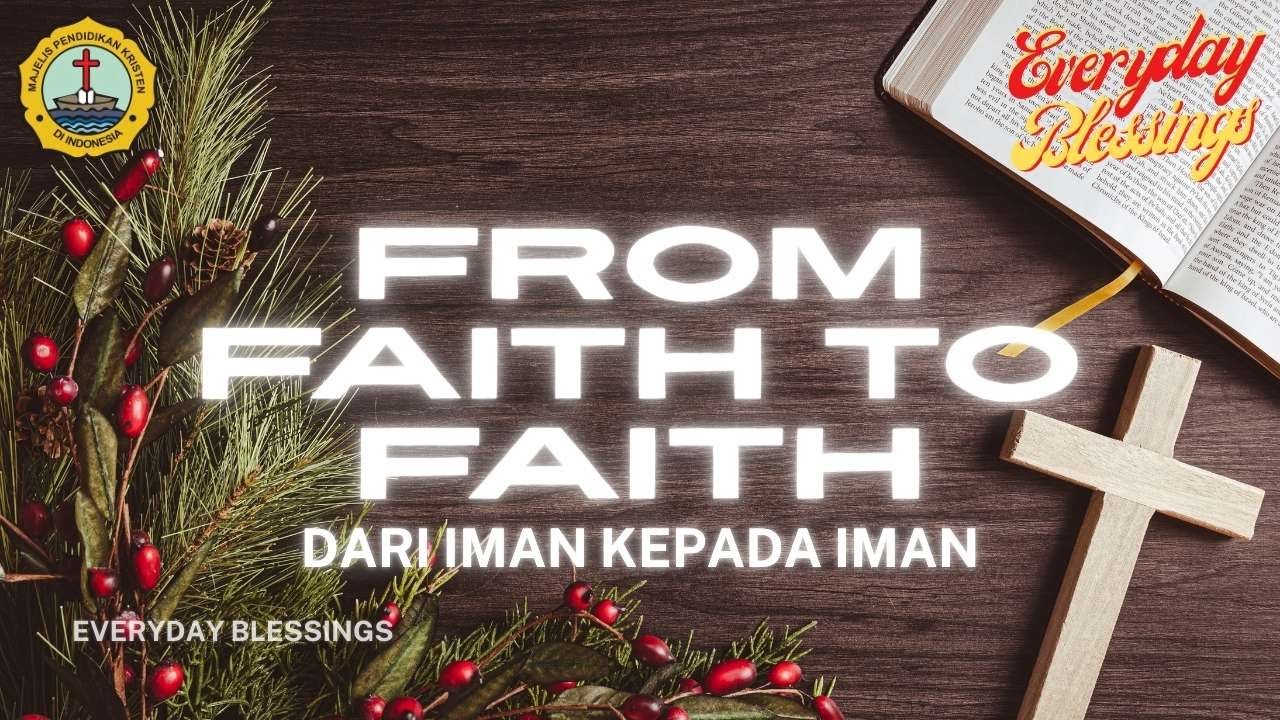 Everyday Blessing: FROM FAITH TO FAITH (DARI IMAN KEPADA IMAN) - MPK ...