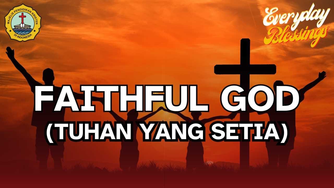 Everyday Blessing: FAITHFUL GOD (TUHAN YANG SETIA) - MPK Indonesia