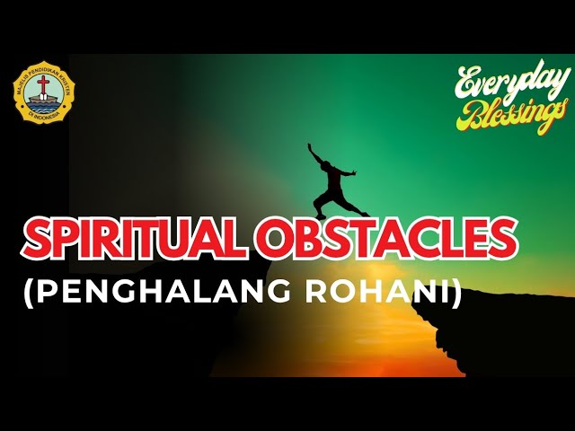 Everyday Blessing: SPIRITUAL OBSTACLES (PENGHALANG ROHANI) | MPK Indonesia