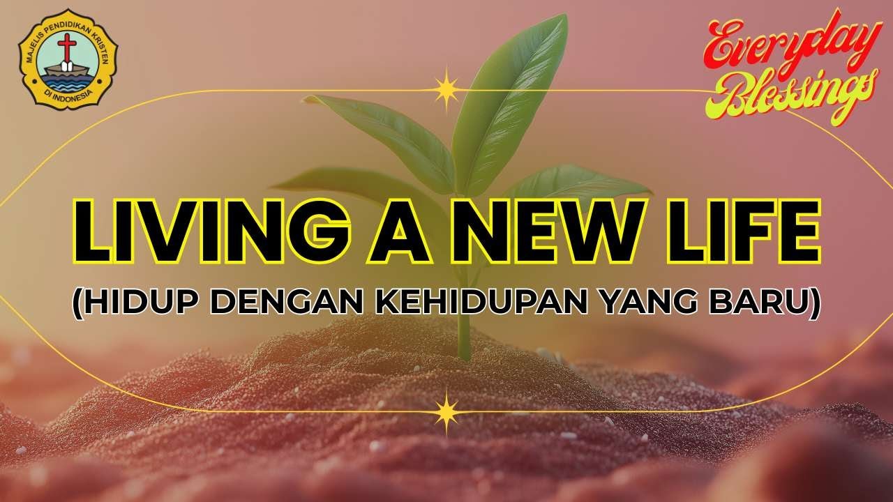 Everyday Blessing: LIVING A NEW LIFE (HIDUP DENGAN KEHIDUPAN YANG BARU ...